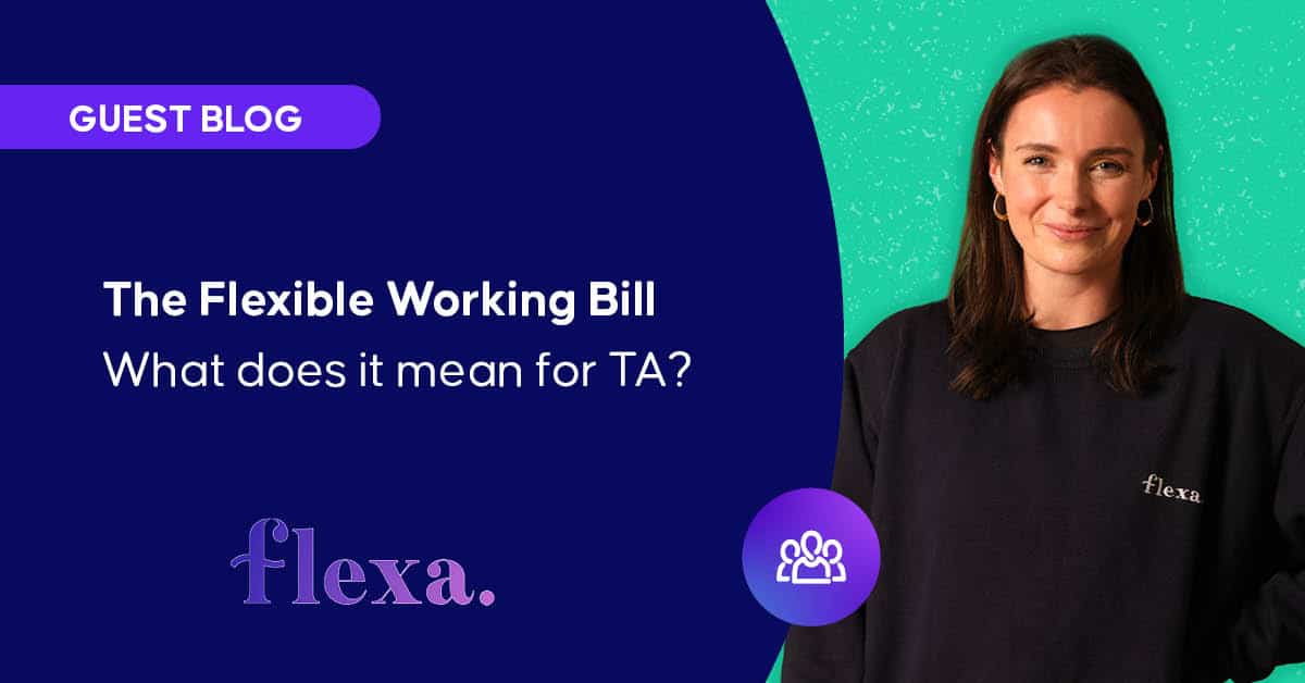 The Flexible Working Bill - what does it mean for TA? | The Talent Labs